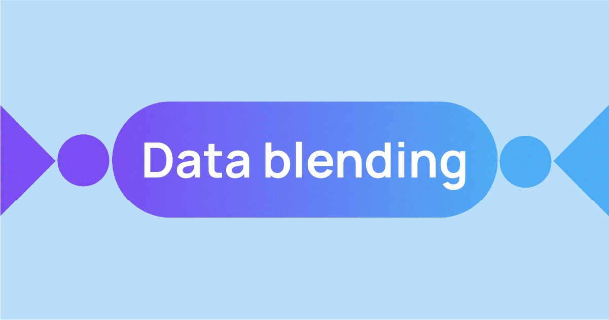 Data blending in marketing: What it is, how it works, and why you need ...